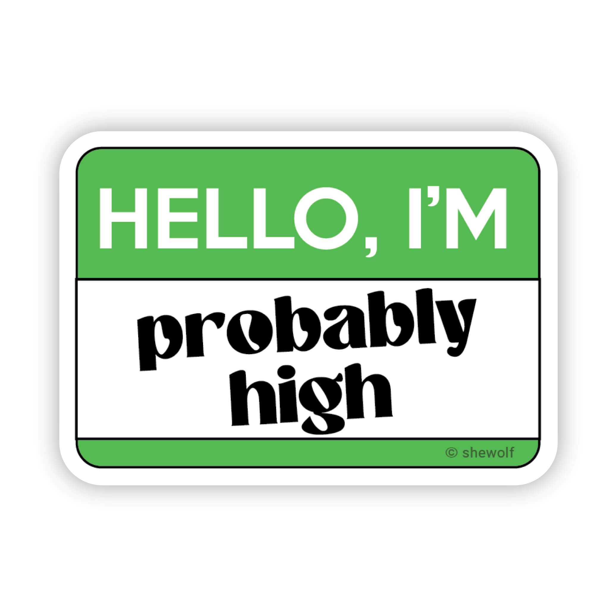 Hello, I'm Probably High Sticker – SHEWOLF